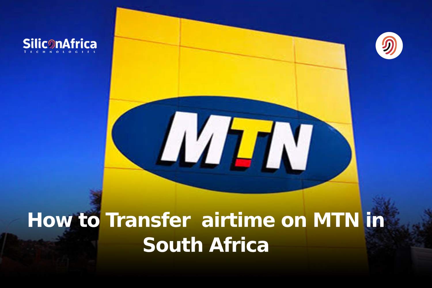 How to Transfer airtime on MTN in South Africa - Silicon Africa