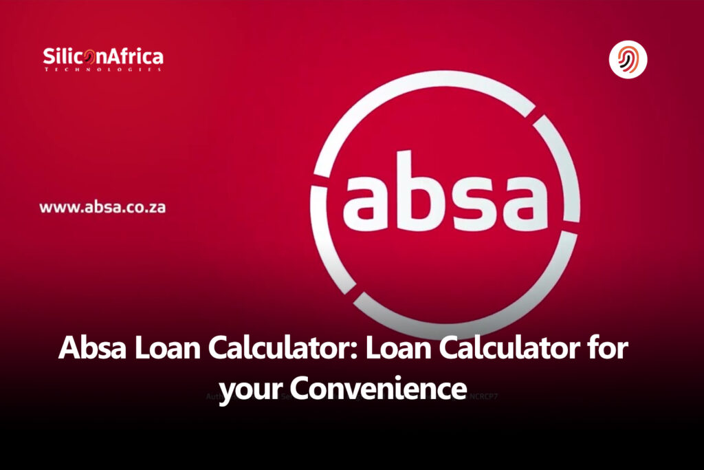 Absa Loan Calculator: Loan Calculator for Your Convenience - Silicon Africa